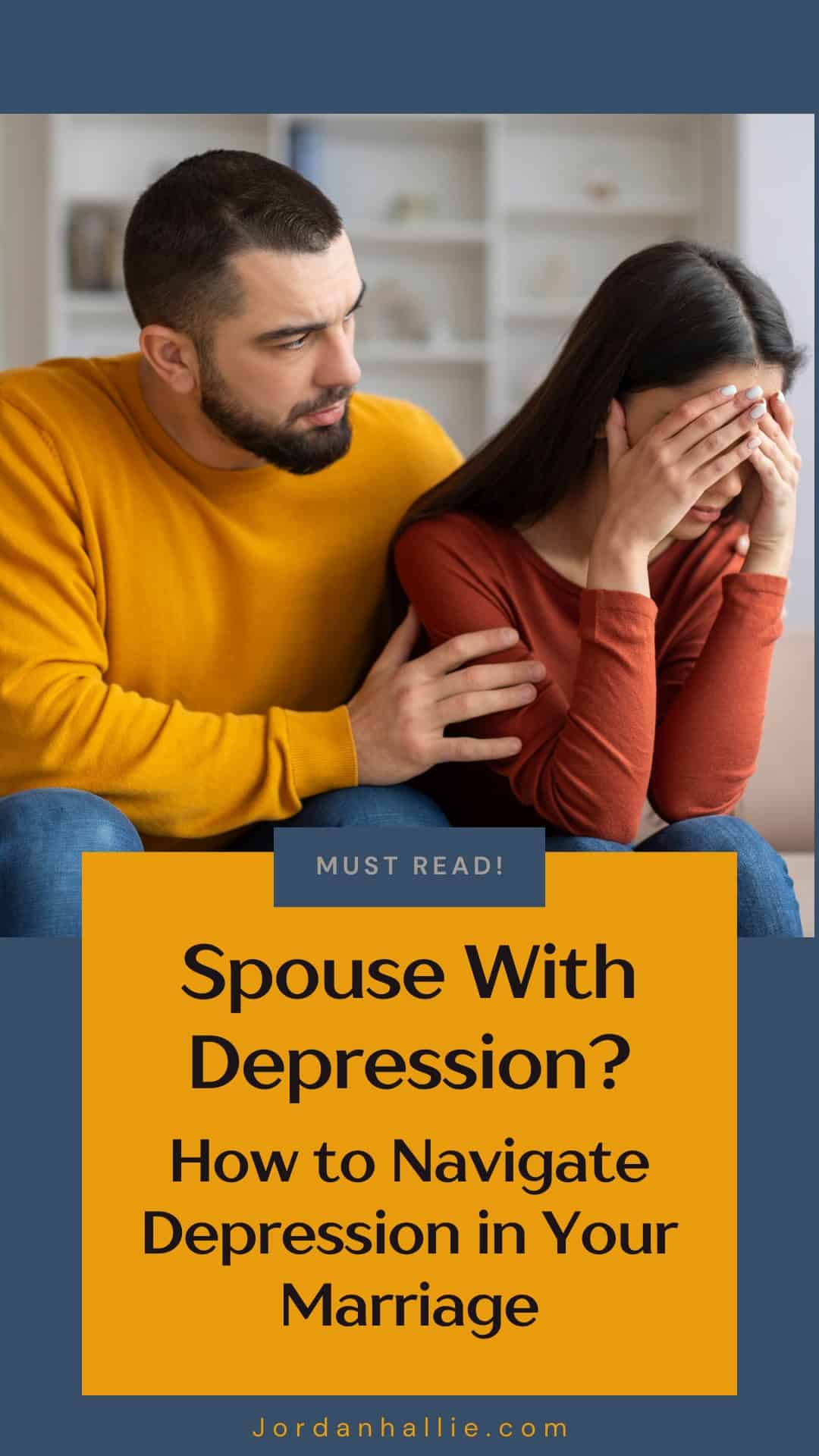 How to Support a Spouse with Depression in Marriage - JordanHallie.com