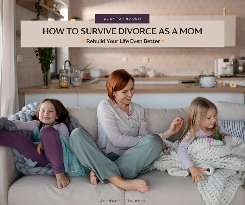 How To Survive Divorce as a Mom & Rebuild Your Life Even Better ...